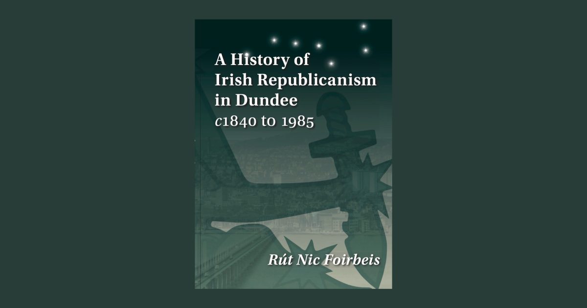 Review: A History of Irish Republicanism in Dundee – Heckle